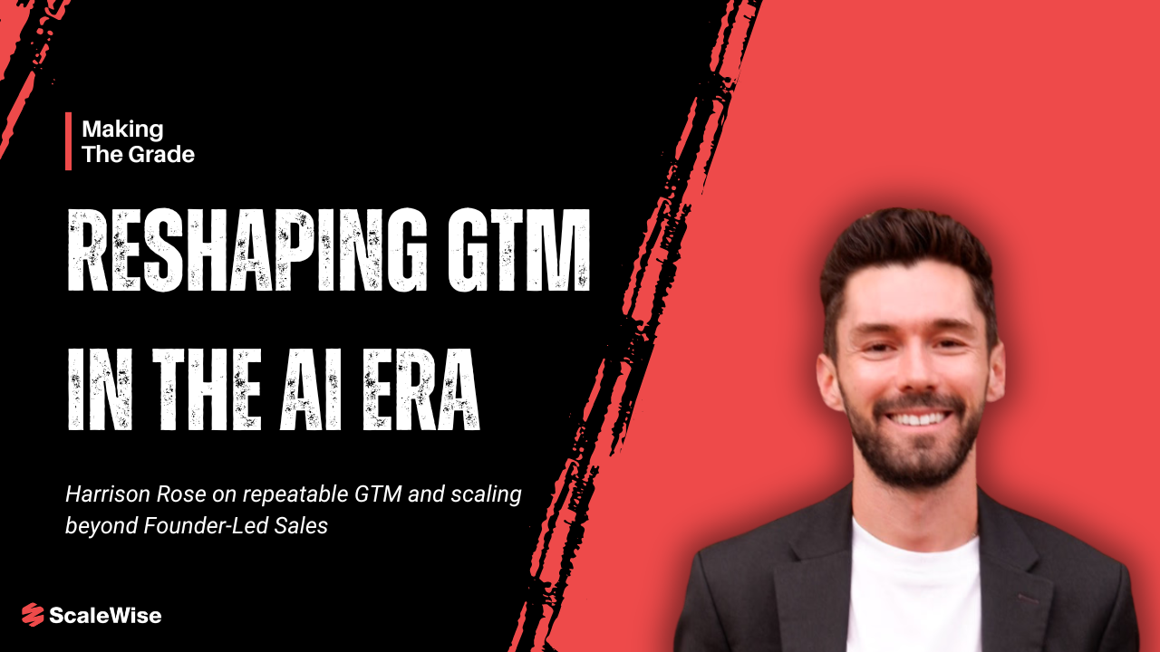 Harrison Rose on GTM and scaling beyond Founder-Led Sales